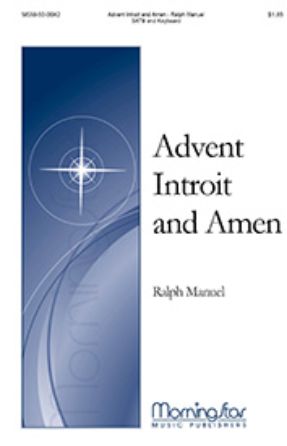 Advent Introit And Amen SATB - Ralph Manuel